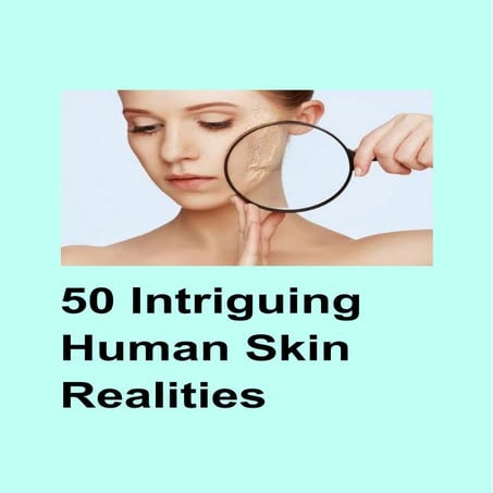 50 Intriguing Human Skin Realities.pdf