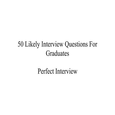 50 likely interview questions for graduates | PPT