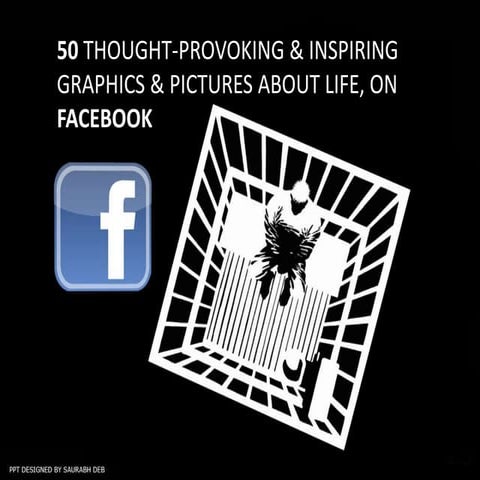 50 thought provoking graphics & pictures about life on facebook | PPTX