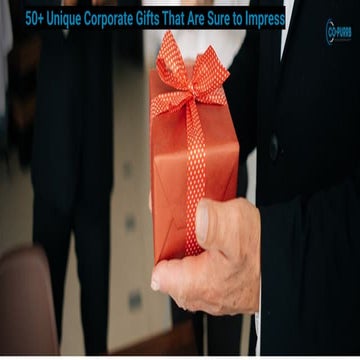 50+ Unique Corporate Gifts That Are Sure to Impress.pdf