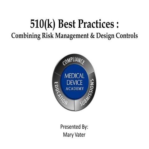 510(k) Best Practices - Combining Risk Management & Design Controls.pptx