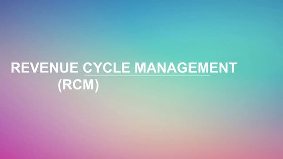 Revenue cycle rcm | PPTX | Health Insurance | Insurance