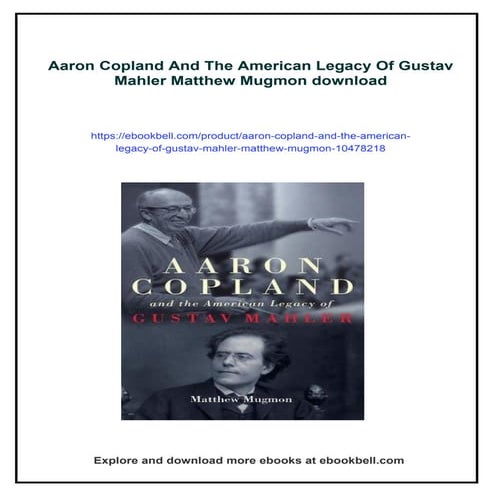 Aaron Copland And The American Legacy Of Gustav Mahler Matthew Mugmon | PDF