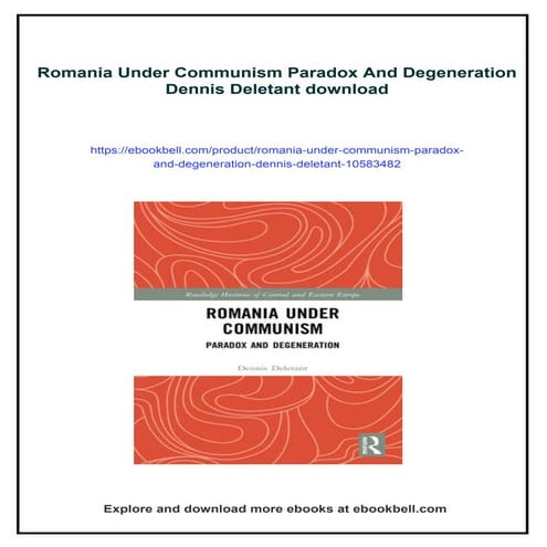 Romania Under Communism Paradox And Degeneration Dennis Deletant | PDF