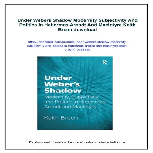 Under Webers Shadow Modernity Subjectivity And Politics In Habermas ...