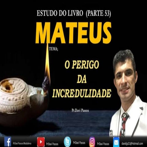 (53- ESTUDO MATEUS)O PERIGO DA INCREDULIDADE | PPTX
