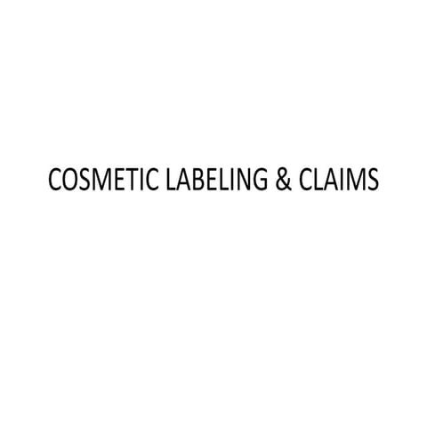 COSMETIC LABELING & CLAIMS | PPTX