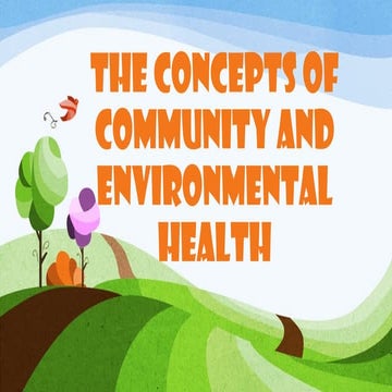 540515258-420633972-the-Concepts-of-Community-and-Environmental-Health.pptx