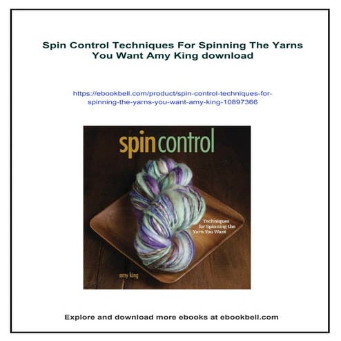 Spin Control Techniques For Spinning The Yarns You Want Amy King | PDF