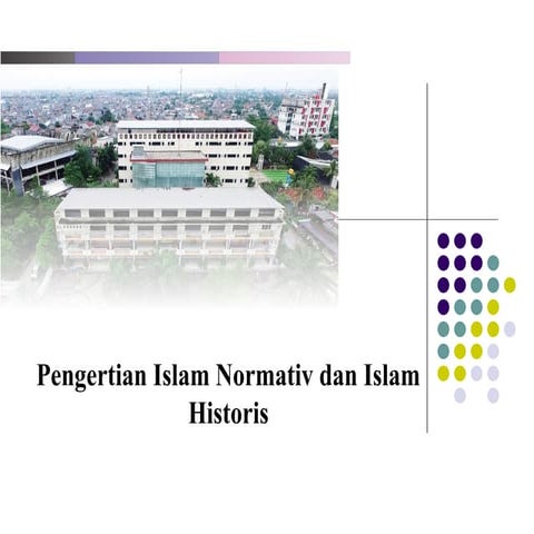 546581146-2-PPT-Pengetian-Islam-Normative-Dan-Islam-Historis.ppt