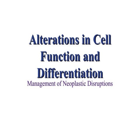 neoplastic disruptions alterations in cell function & differentiation ...