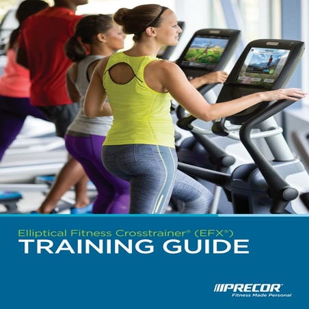 Elliptical Fitness Crosstrainer® (EFX®) TRAINING GUIDE | PDF