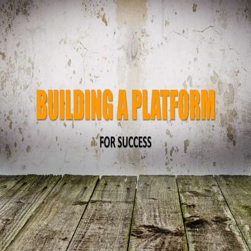 Building a Platform for Success | PPT