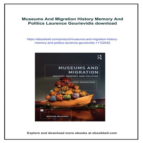 Museums And Migration History Memory And Politics Laurence Gourievidis | PDF