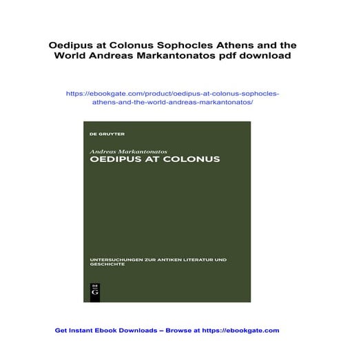 Oedipus at Colonus Sophocles Athens and the World Andreas Markantonatos ...