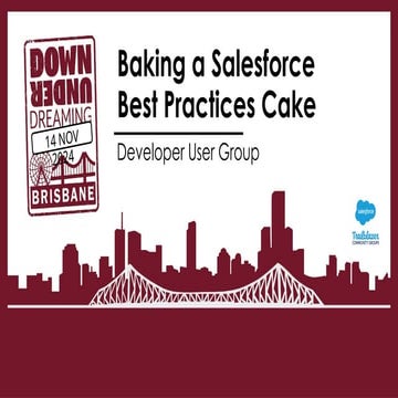 Down Under Dreaming Brisbane 2024 - Developer Session - Baking a Salesforce Best Practices Cake ...