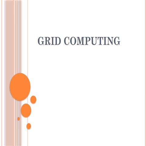 56002677-Grid-Computing.pptx for study purpose | PPTX