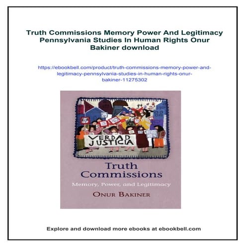 Truth Commissions Memory Power And Legitimacy Pennsylvania Studies In Human Rights Onur Bakiner ...
