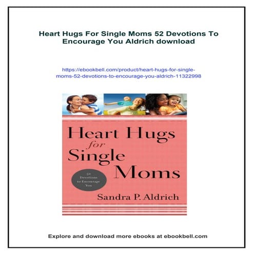 Heart Hugs For Single Moms 52 Devotions To Encourage You Aldrich | PDF