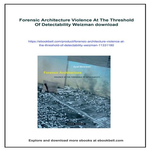 Forensic Architecture Violence At The Threshold Of Detectability Weizman | PDF
