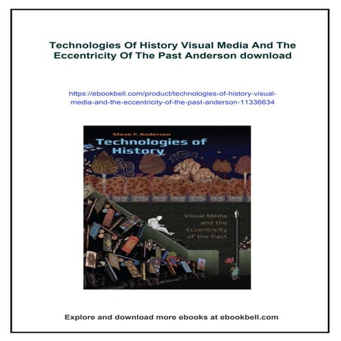 Technologies Of History Visual Media And The Eccentricity Of The Past ...