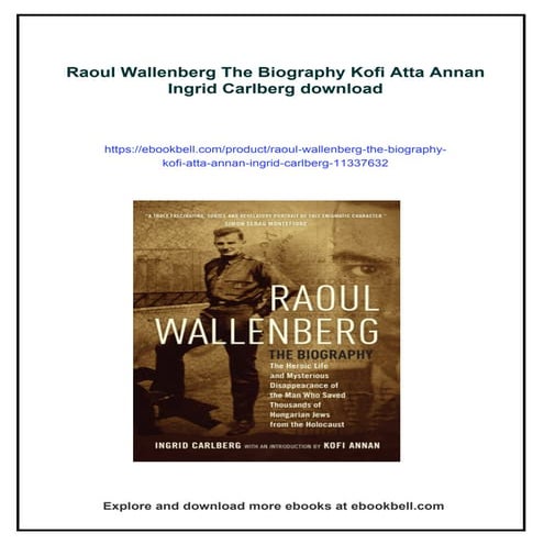 Raoul Wallenberg The Biography Kofi Atta Annan Ingrid Carlberg | PDF
