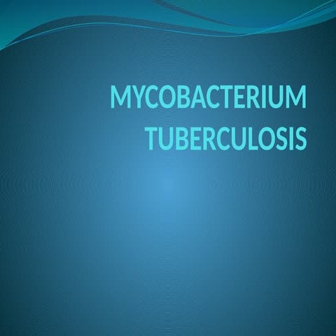 573642689-MYCOBACTERIUM-TUBERCULOSIS.pptx