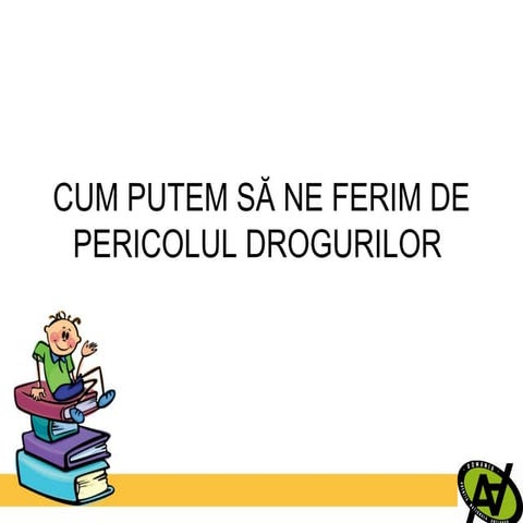Cum sa ne ferimi de pericolul drogurilor | PPT