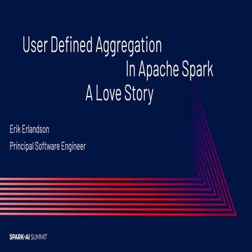 User Defined Aggregation In Apache Spark A Love Story Ppt 