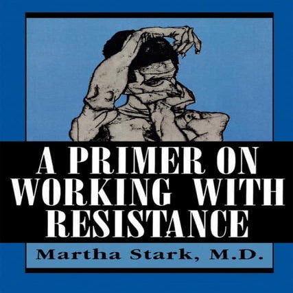 Martha Stark MD – 1994 A Primer on Working with Resistance.pdf