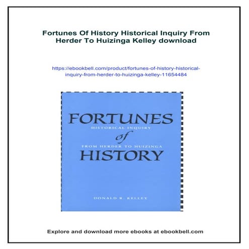 Fortunes Of History Historical Inquiry From Herder To Huizinga Kelley | PDF