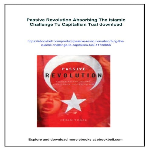 Passive Revolution Absorbing The Islamic Challenge To Capitalism Tual | PDF