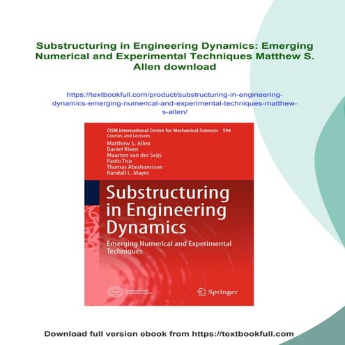 Substructuring in Engineering Dynamics: Emerging Numerical and Experimental Techniques Matthew S ...