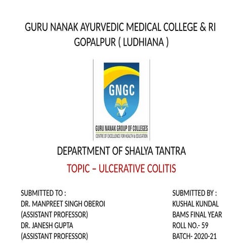 Ulcerative Colitis by Kushal.pptx. A very knowledgeable presentation pn the topic ulcerative ...