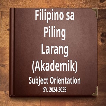 590518874-Subject-Orientation-Filipino-sa-Piling-Larang.pptx