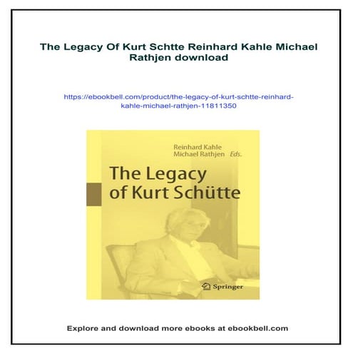 The Legacy Of Kurt Schtte Reinhard Kahle Michael Rathjen | PDF