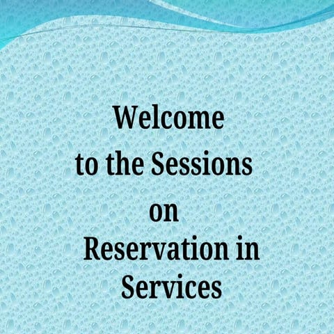 welcome to the sessions on reservations in services | PPT
