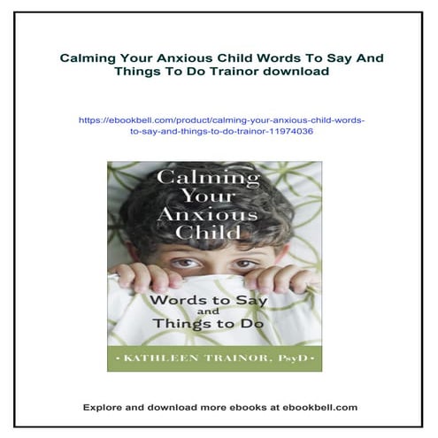 Calming Your Anxious Child Words To Say And Things To Do Trainor | PDF