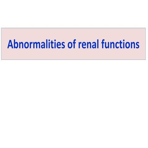 Abnormalities of renal functions | PPTX