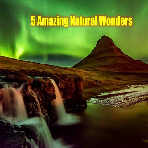 5 amazing natural wonders | PPTX