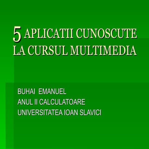 5 aplicatii cunoscute la cursul multimedia | PPT