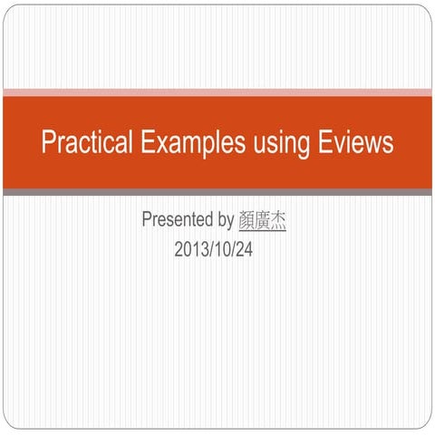 Practical Examples using Eviews.ppt