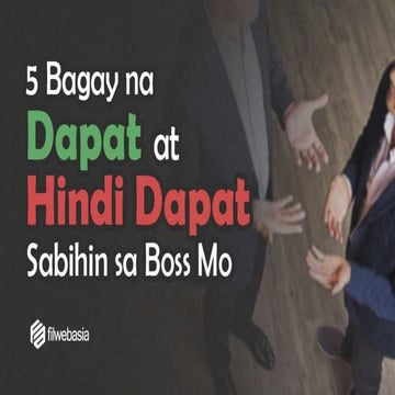 5 Bagay na Dapat at Hindi Dapat Sabihin Sa Boss Mo | PDF