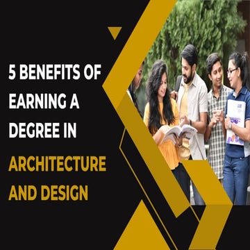 5 benefits of earning a degree in architecture and design | PDF