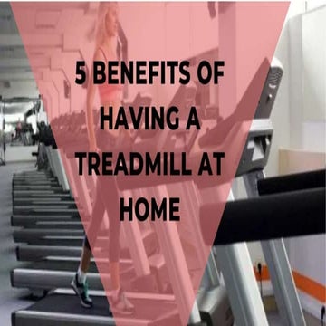 5 Benefits of Having a Treadmill at Home | PPTX