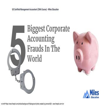5 biggest corporate accounting frauds in the world | PPTX