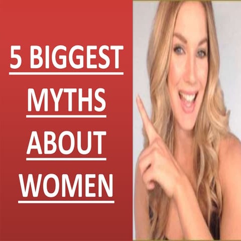 5 BIGGEST MYTHS ABOUT WOMEN | PPT