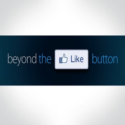 Facebook Open Graph – Beyond the Like Button | PPT