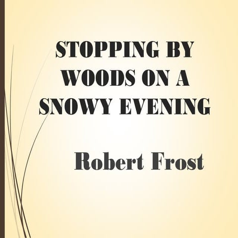 Robert Frost - Stopping by Woods on a Snowy Evening | PPT