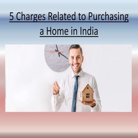 5 Charges Related to Purchasing a Home in India | PPT